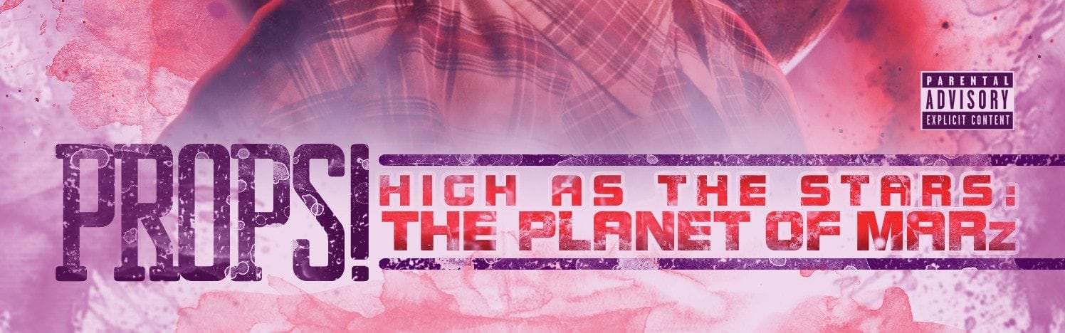 Props! - High As The Stars: The Planet Of Marz (Mixtape)