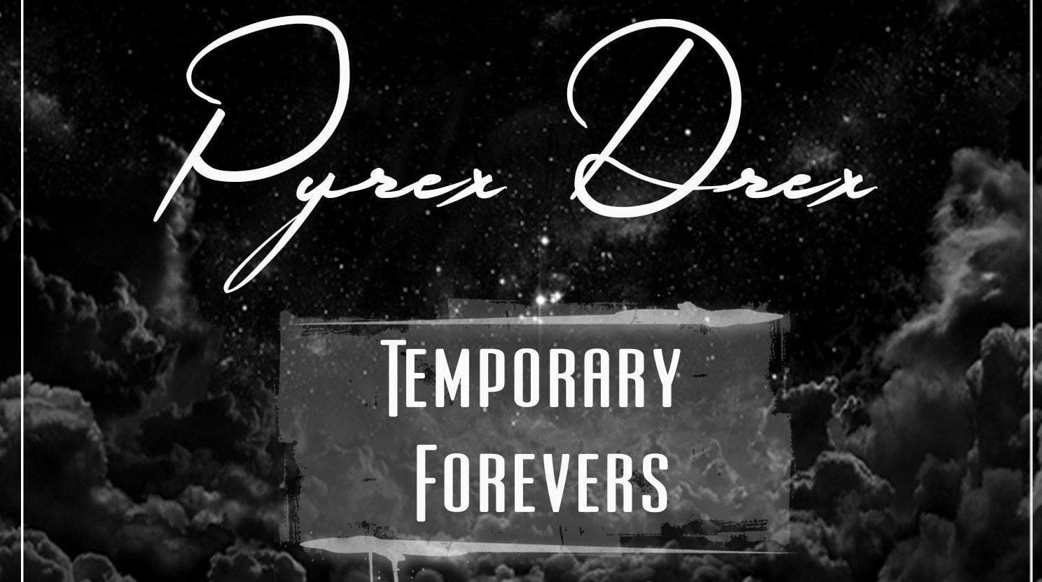 Pyrex Drex - Temporary Forevers - Respect My Region