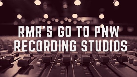 RMR's Go To PNW Recording Studios - Respect My Region