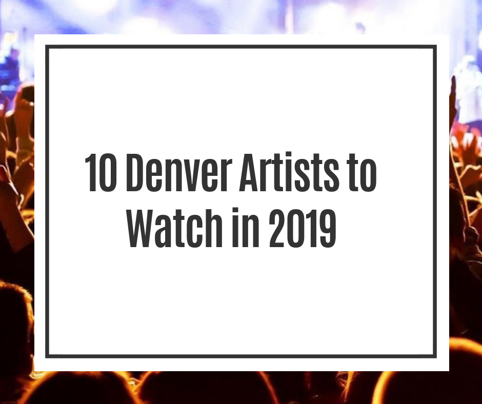 10 Denver Artists That Need To Be Followed In 2019