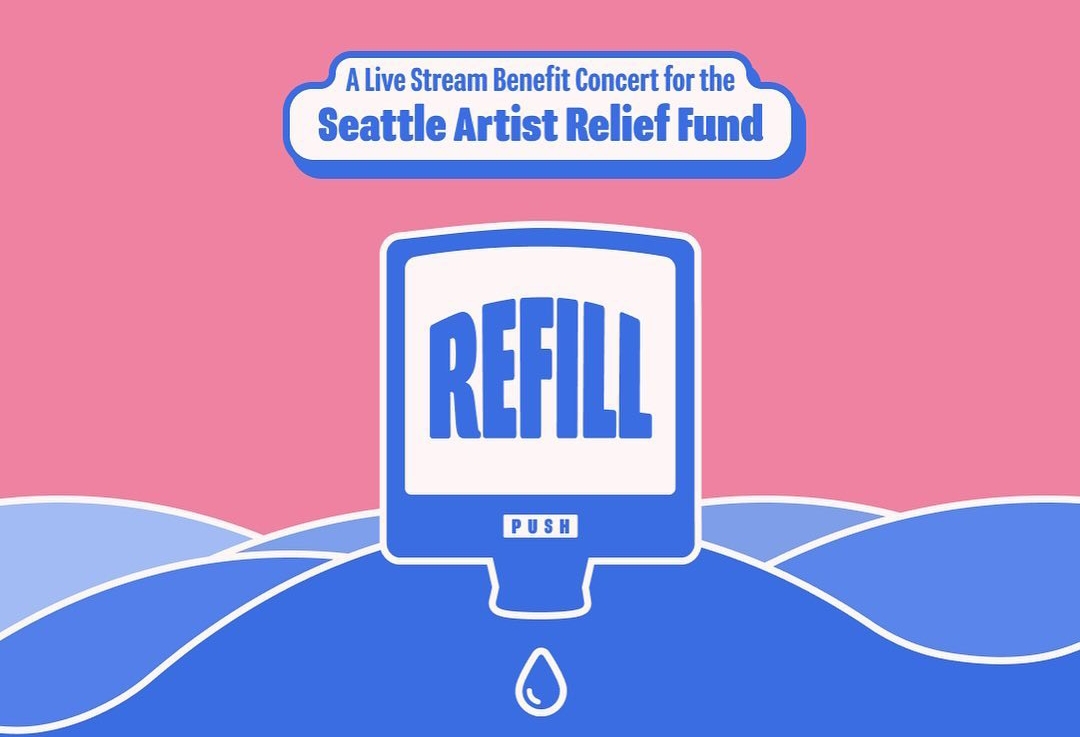 REFILL Benefit Concert Live Stream To Support Seattle Artist Relief Fund