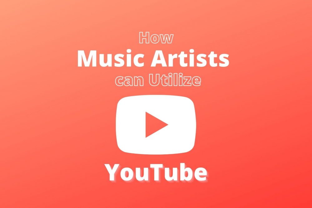 How Music Artists can Utilize YouTube To Grow Their Fanbase