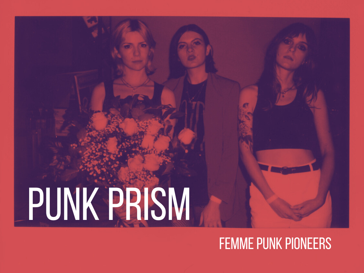 Punk Prism: Femme Punk Pioneers That Rule The Scene